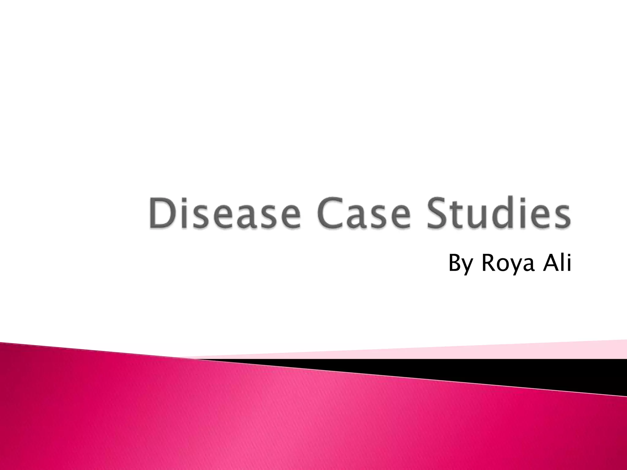 Disease case studies | PPTX