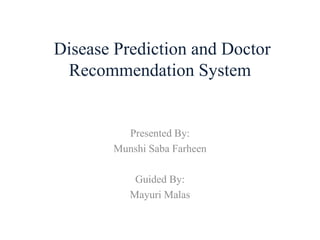 Disease prediction and doctor recommendation system | PPTX