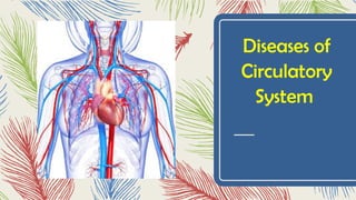 Diseases of Circulatory System and treatment.pptx