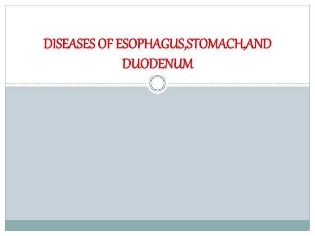 Diseases of esophagus stomach,duodenum | PPT