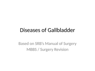 Diseases_of_Gallbladder_SRB_Manual-1.pptx