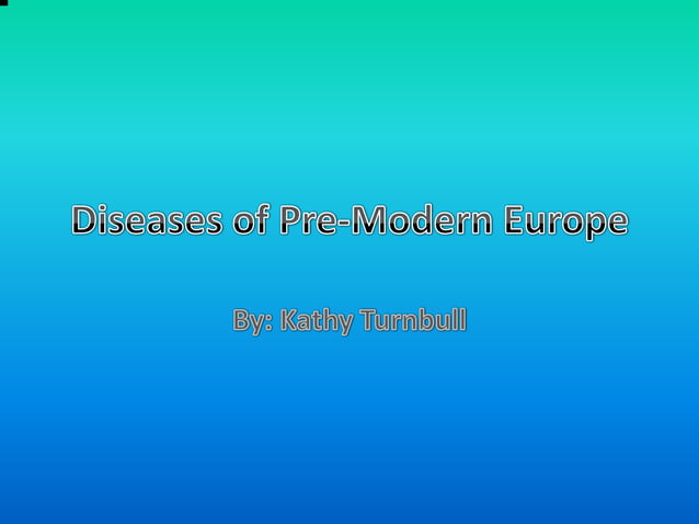 Diseases of pre modern europe | PPT