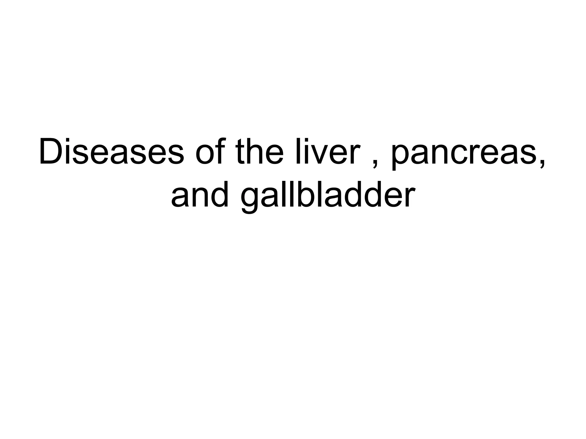 Diseases of the liver - pancreas- and gallbladder -1- 2.ppt