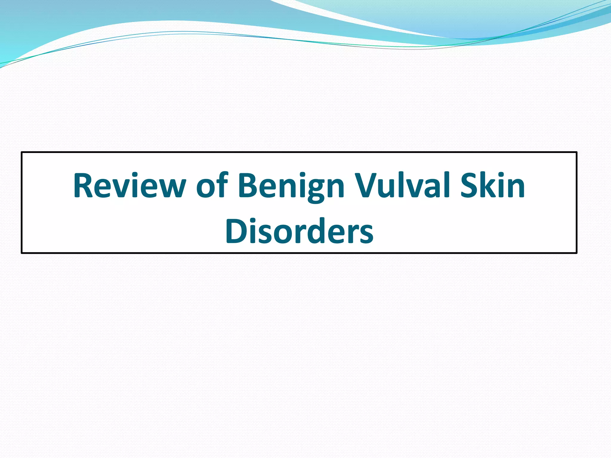 DISEASES OF VULVA -BENIGN AND MALIGNANT | PPTX | Skin and Dermatology | Diseases and Conditions
