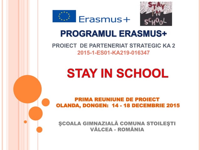 Diseminare: Proiect Erasmus+ Stay in school - Nr. de referinta 2015-1-es01-ka219-016347 - Prima ...