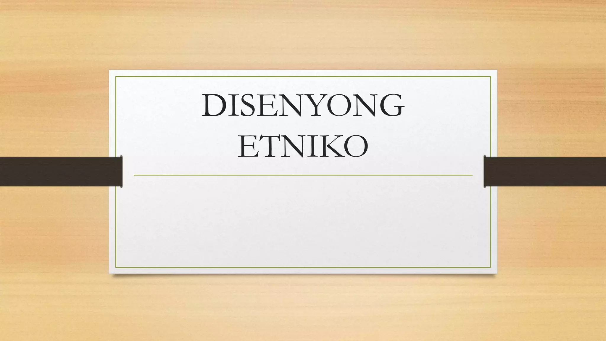 Disenyong etniko | PPTX