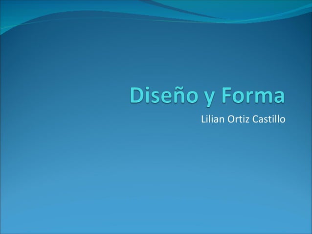 Diseño Y Forma -Lilian | PPT