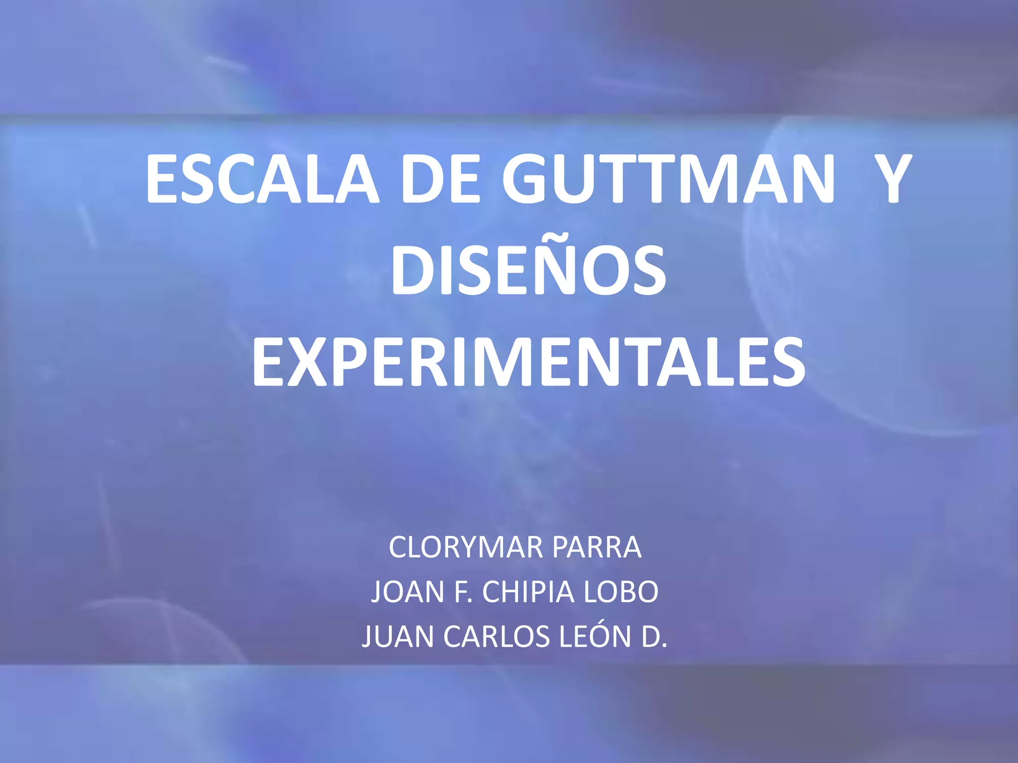 Escala de Guttman y Diseños experimentales de Salomón y Factorial | PPTX