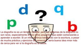 DISGRAFÍA Y DISORTOGRAFÍA | PPTX