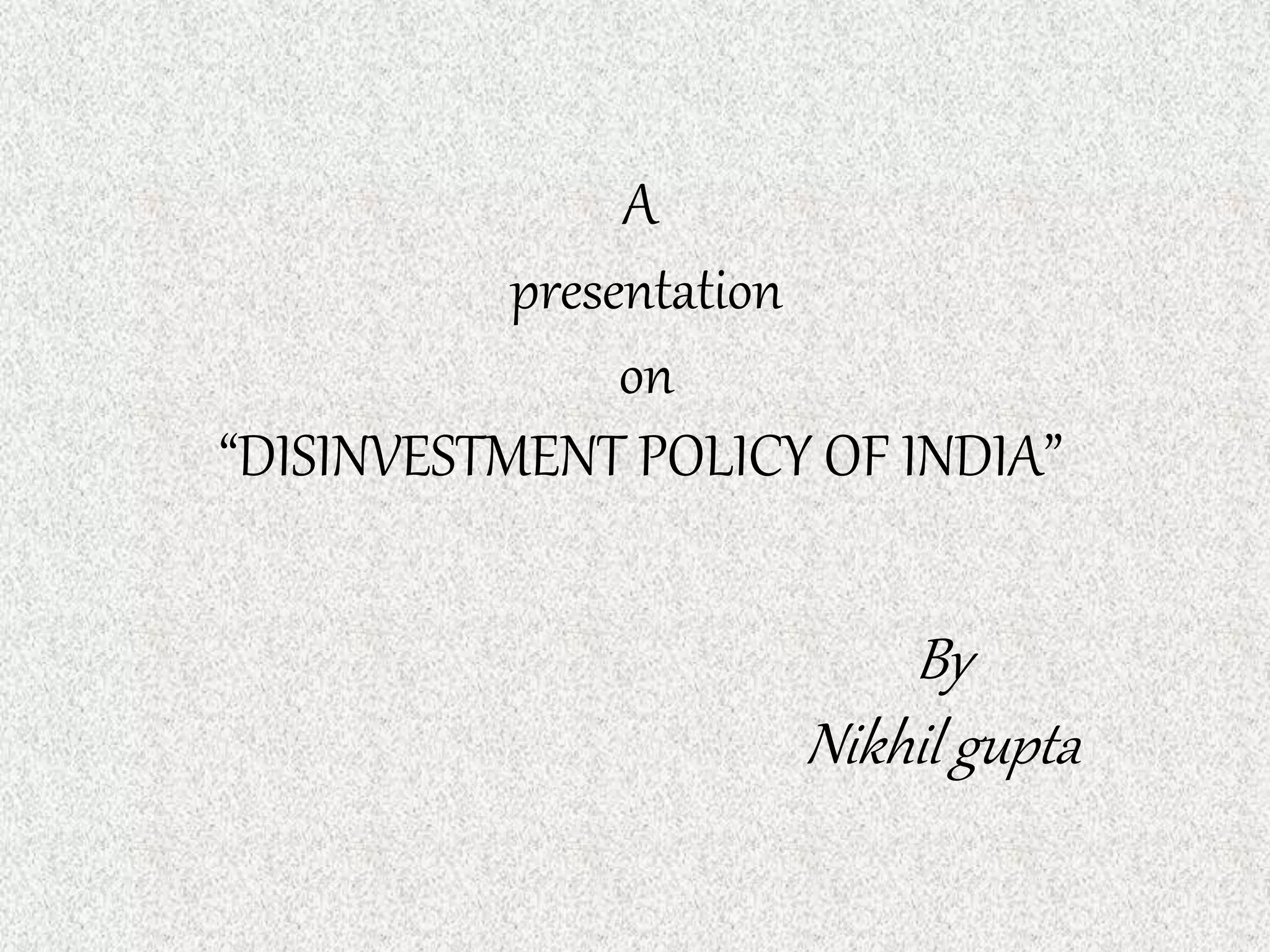 "Disinvestment Policy of India" presentation | PPT