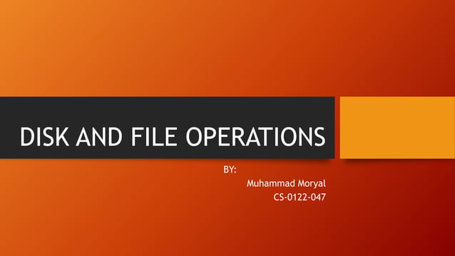 DISK OPERATION AND FILE OPERATIONS EXAMPLE | PPT
