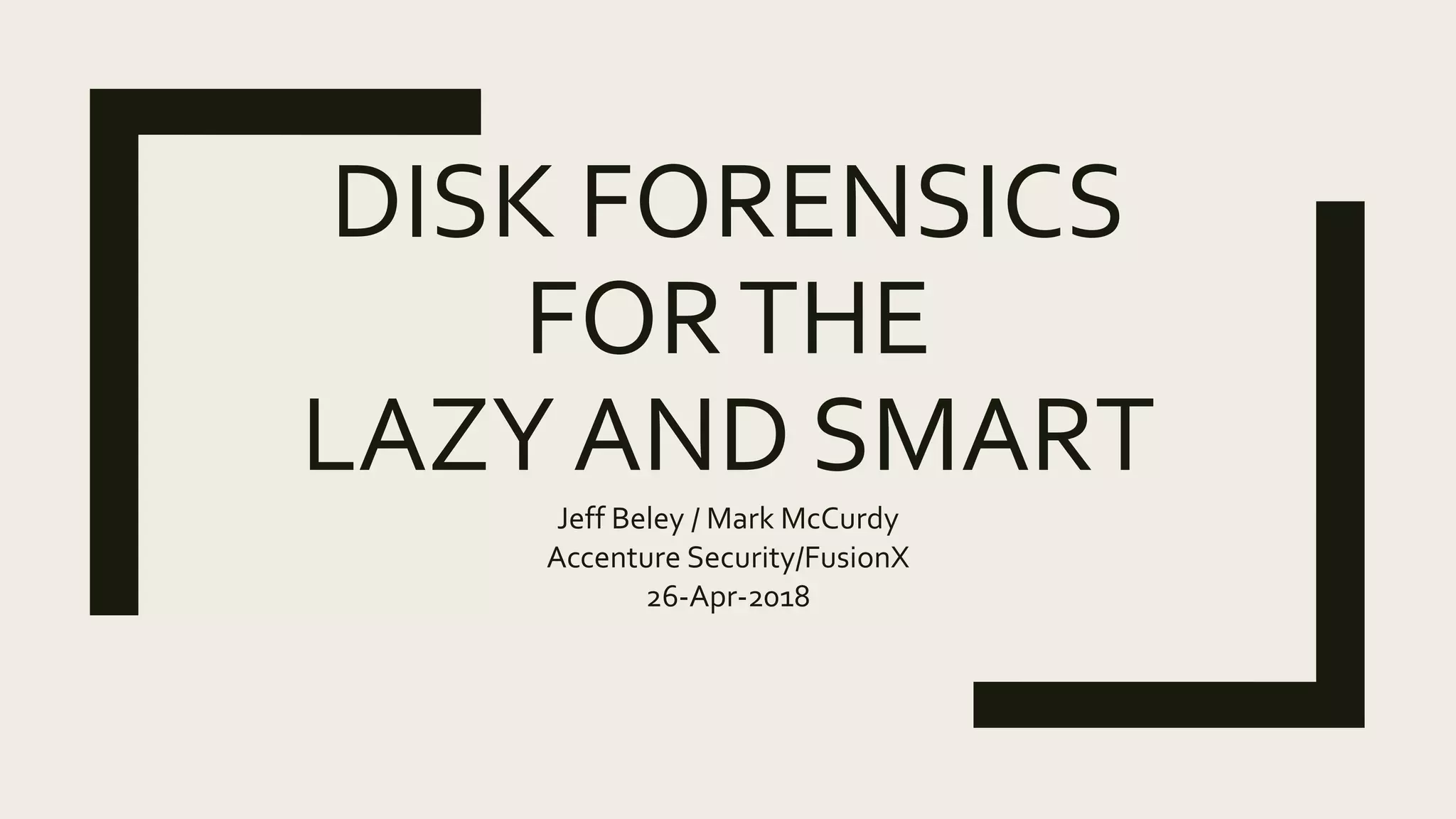 Disk forensics for the lazy and the smart | PPTX