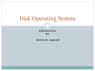 Disk operating system | PPTX