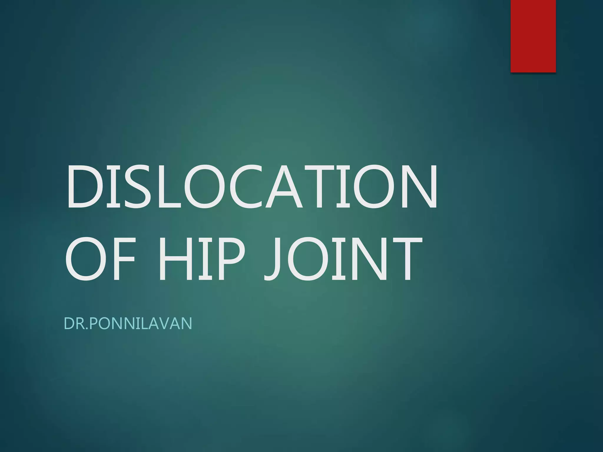 Dislocation of hip | PPTX