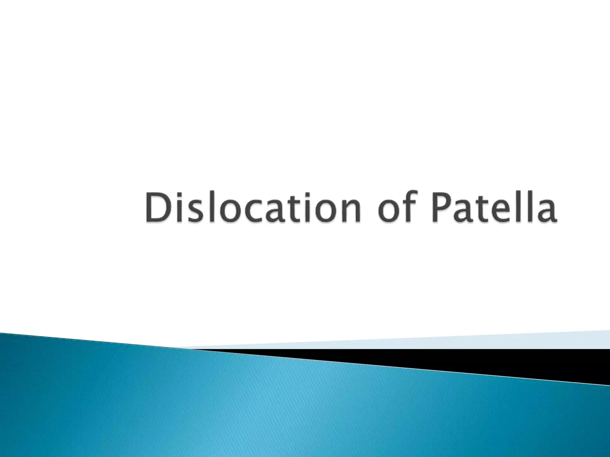 Dislocation of patella | PPTX