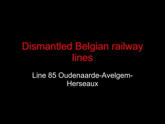 Dismantled belgian railway lines line 85 | PPT
