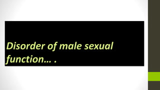 Disorder of male sexual function | PPTX