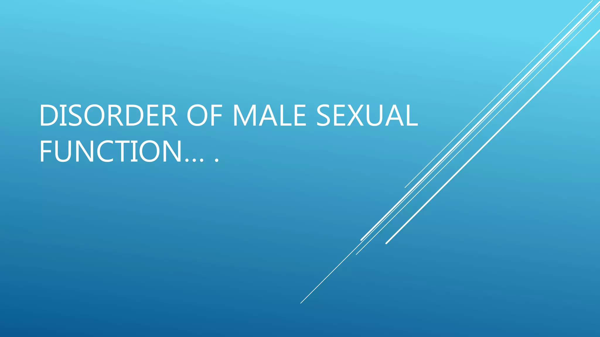 Disorder of male sexual function | PPTX