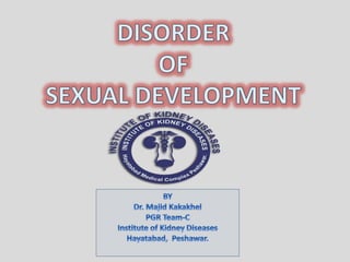 Disorder of Sexual Development DSD by Dr. Majid Kakakhel, Team C, IKD ...