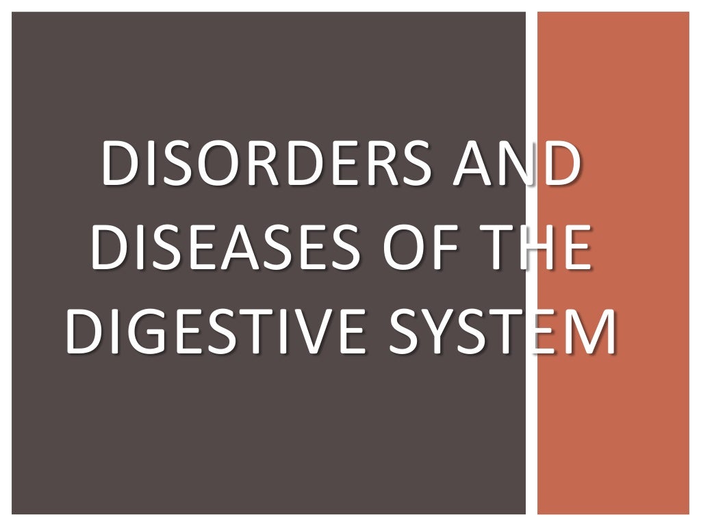 Disorders and diseases of the digestive system