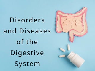 Disorders and Diseases of the Digestive System - Day 4.pptx.pptx