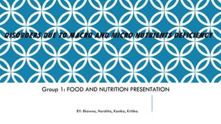 Disorders due to macro and micro nutrients deficiency | PPTX