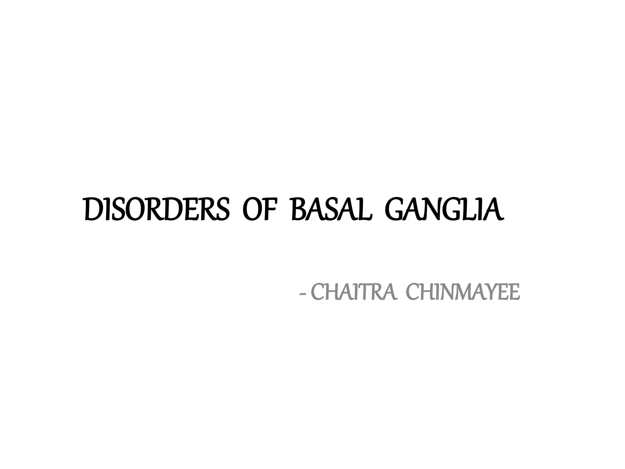 Disorders of basal ganglia | PPTX