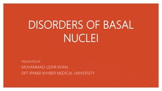 Disorders of basal nuclei | PPTX