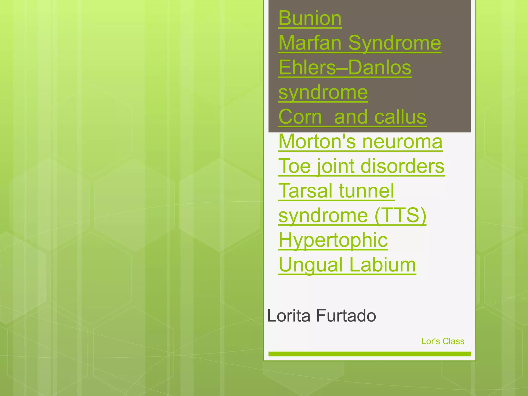 Disorders of feet-Bunion,Marfan Syndrome,Ehlers–Danlos syndrome,Corn ...