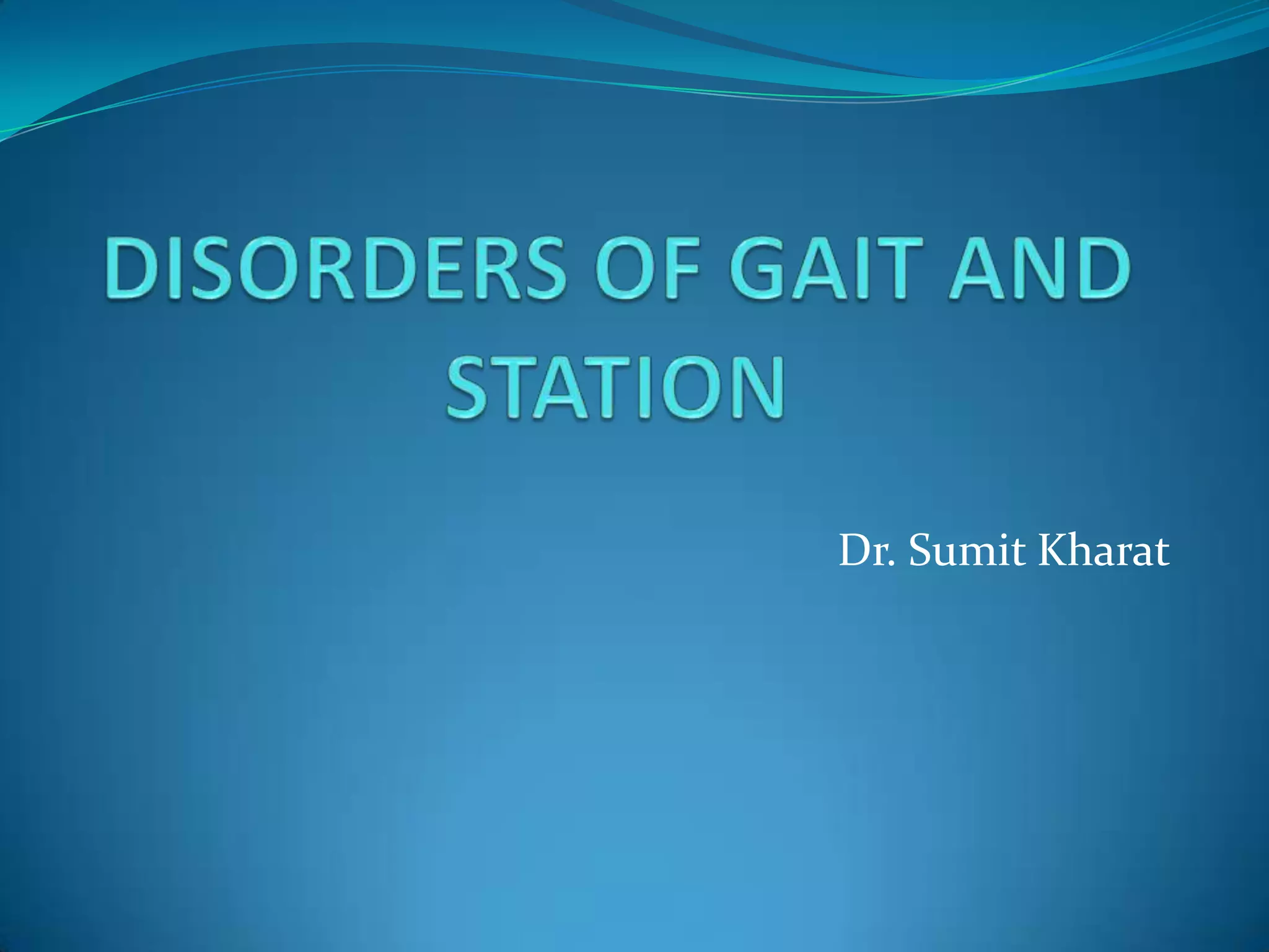 Disorders of gait and station | PPTX