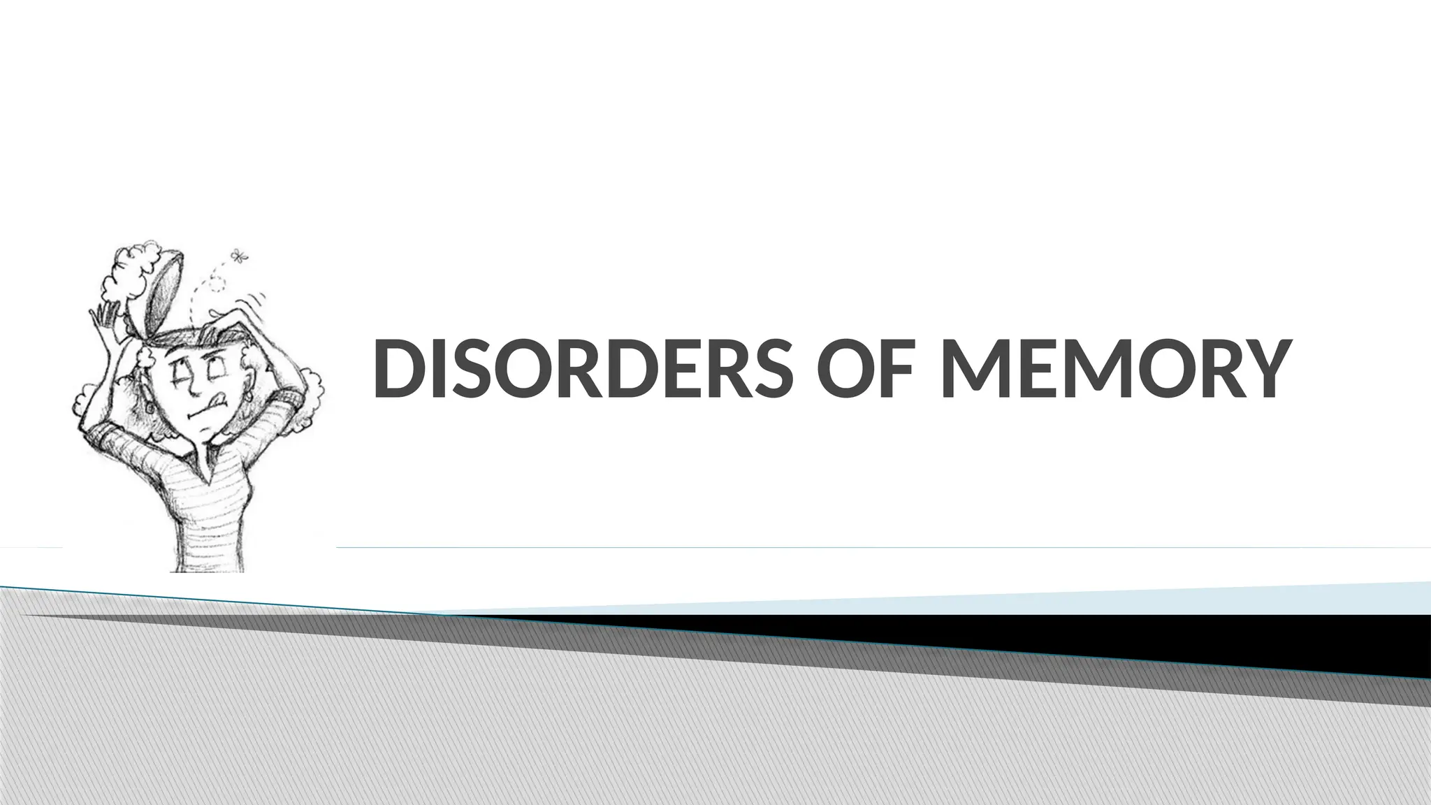 DISORDERS OF MEMORY / memory / learning.pptx