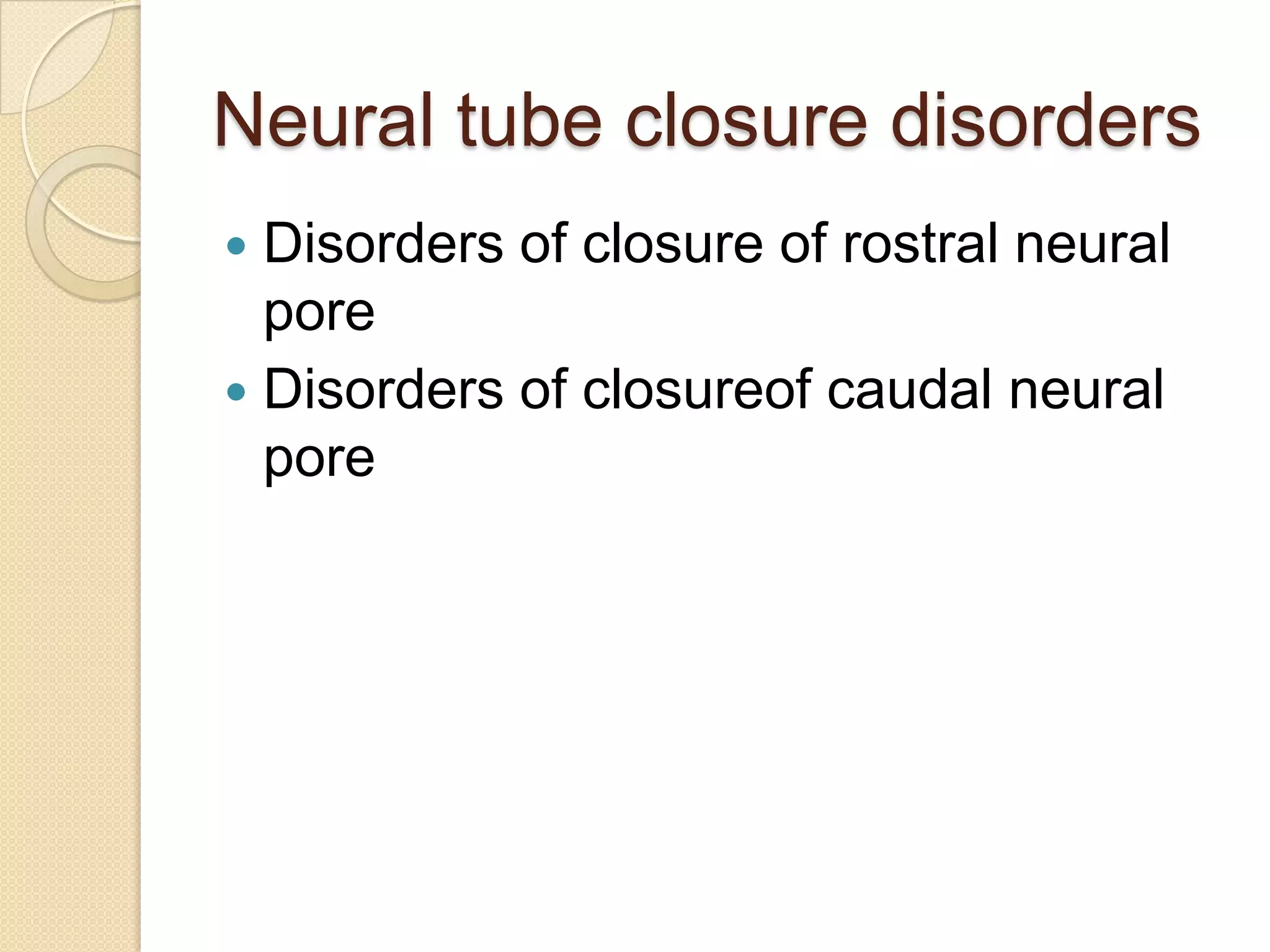 Disorders of neural tube closure and neuronal migration | PPTX