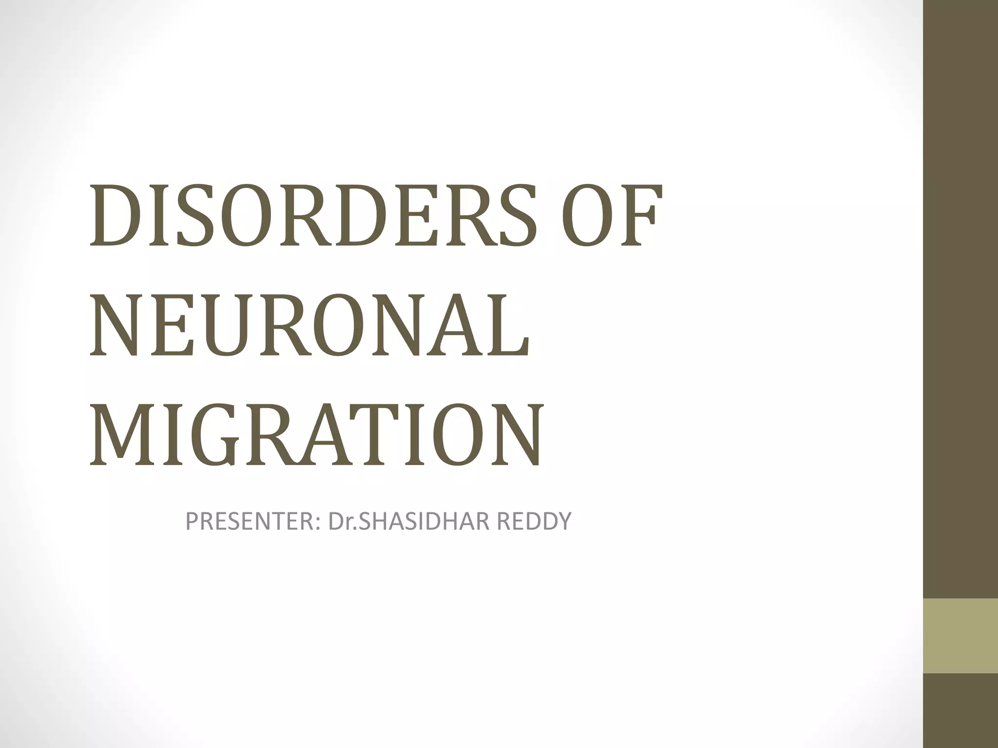 Disorders of neuronal migration | PPTX