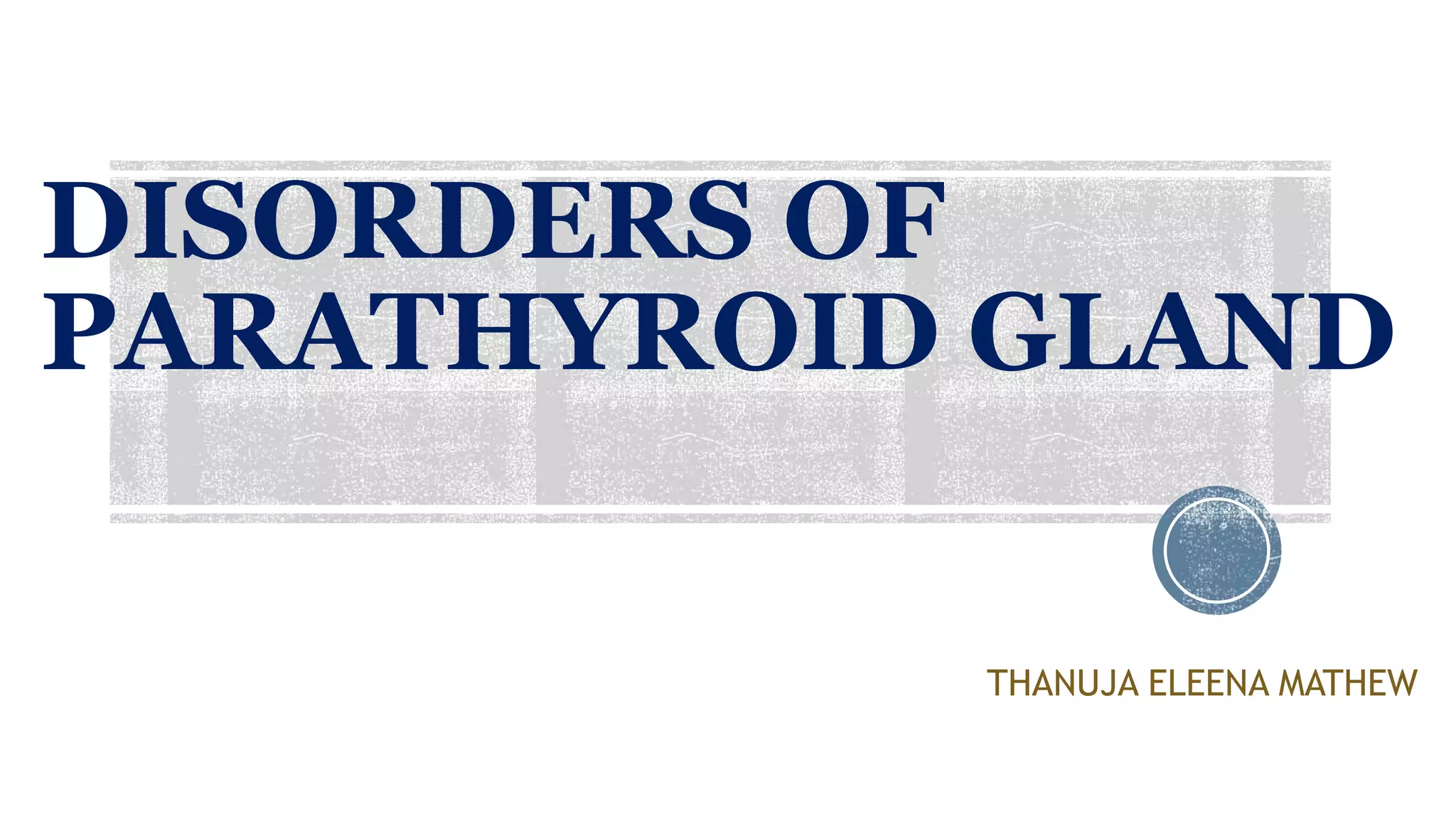 Disorders of parathyroid gland | PPTX