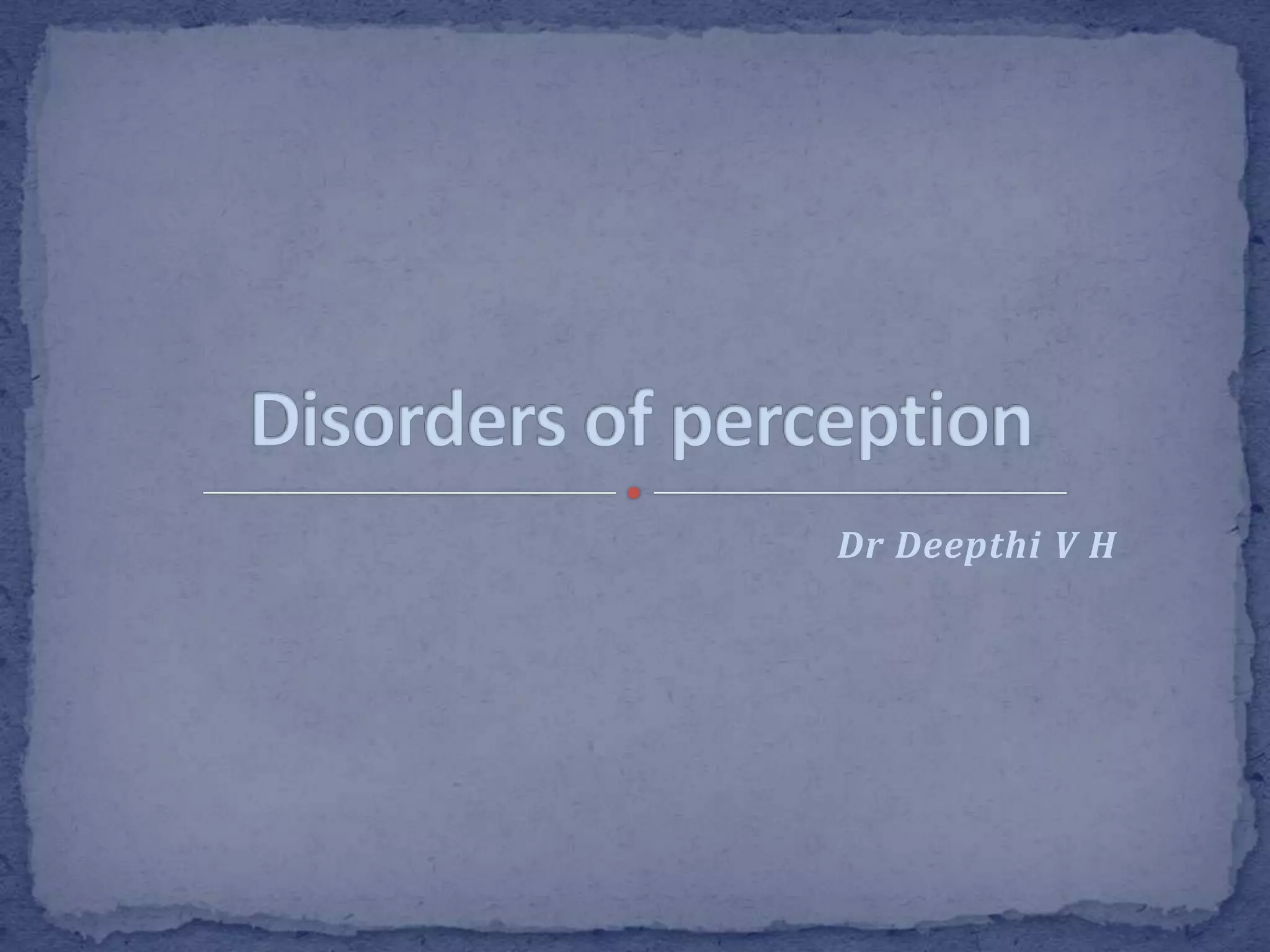 Disorders of perception (2) | PPT