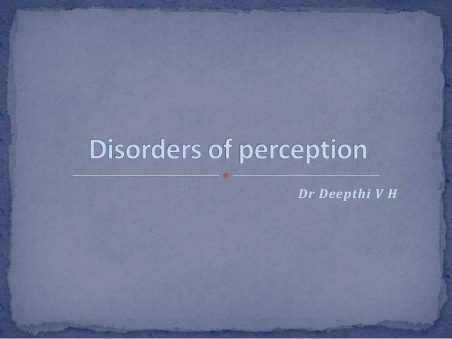 Disorders of perception (2)