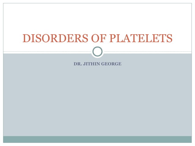 Disorders of platelets | PPT | Blood Disorders | Diseases and Conditions