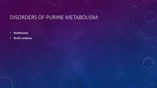 Disorders of purine and pyrimidine metabolism | PPTX