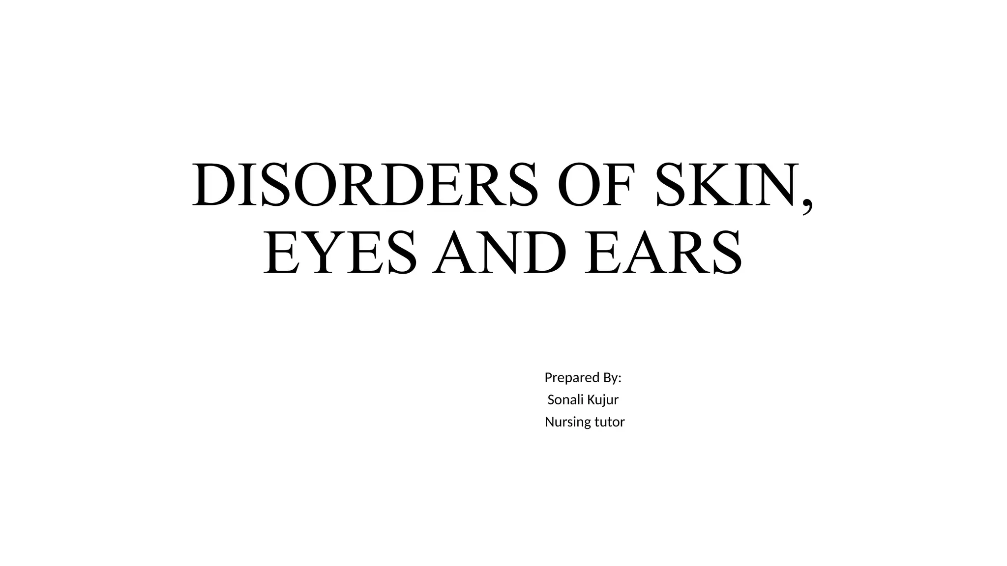 DISORDERS OF SKIN, EYES AND EARS (Child Health Nursing).pptx