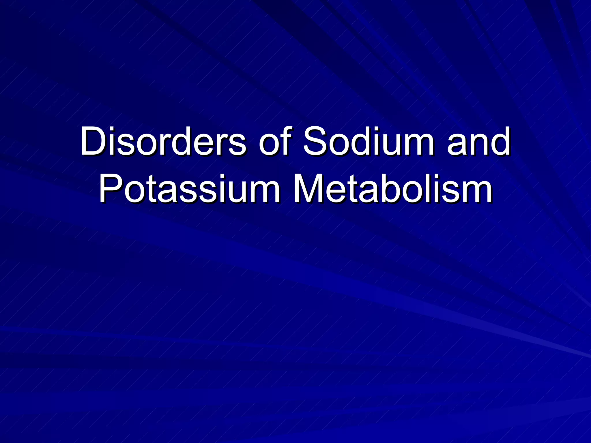 Disorders Of Sodium And Potassium Metabolism | PPT | Endocrine and ...