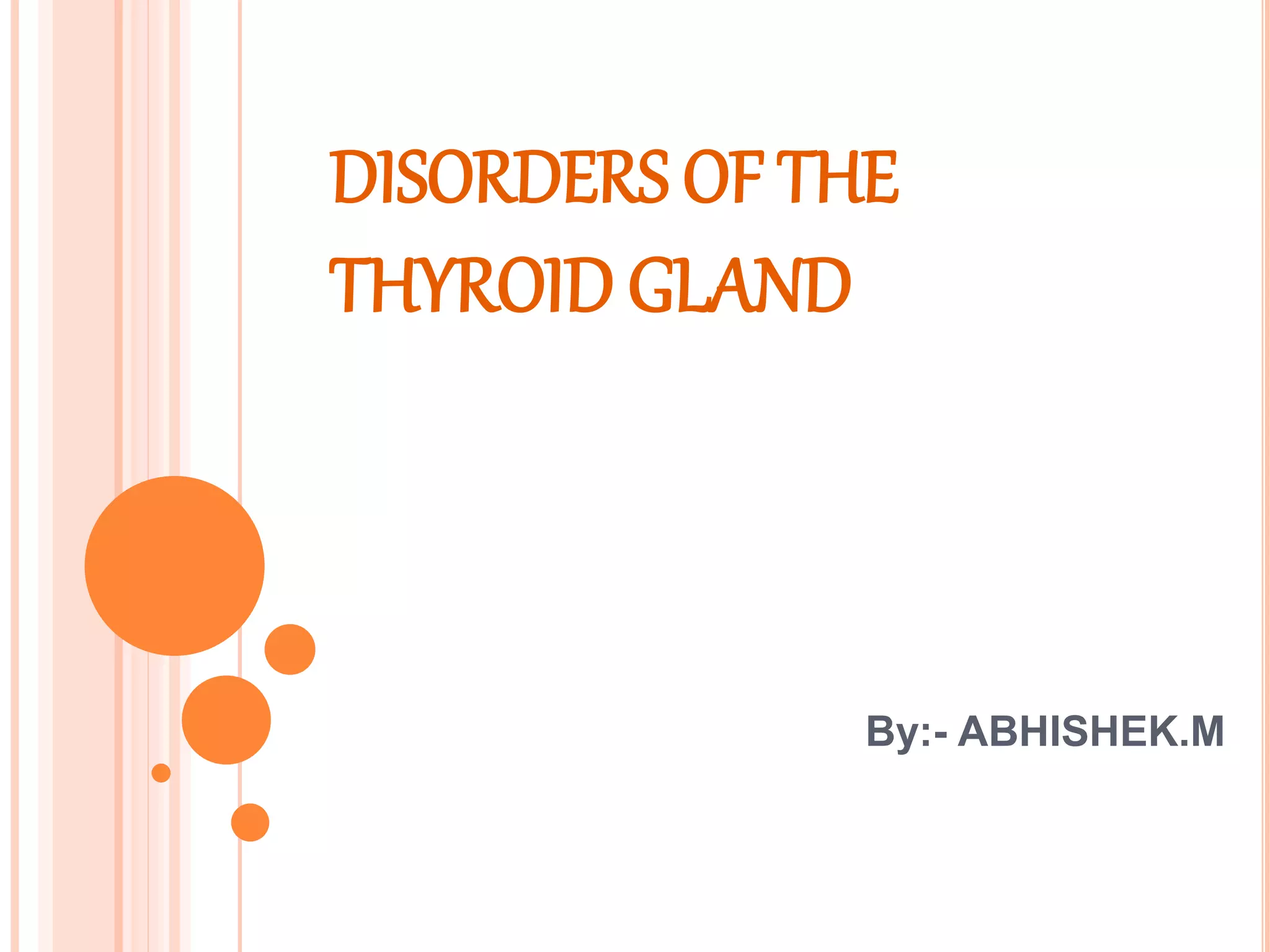 Disorders of the thyroid gland | PPTX