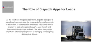 Dispatch App Mastery: iTruck Dispatch's Approach to Load Optimization | PPT
