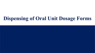 Dispensing of oral unit dosage form.pptx