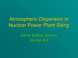 Atmospheric Dispersion in Nuclear Power Plant Siting | PPT
