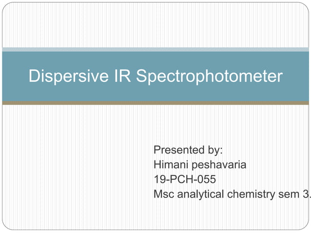 Dispersive ir spectrophotometer | PPTX | Chemistry | Science