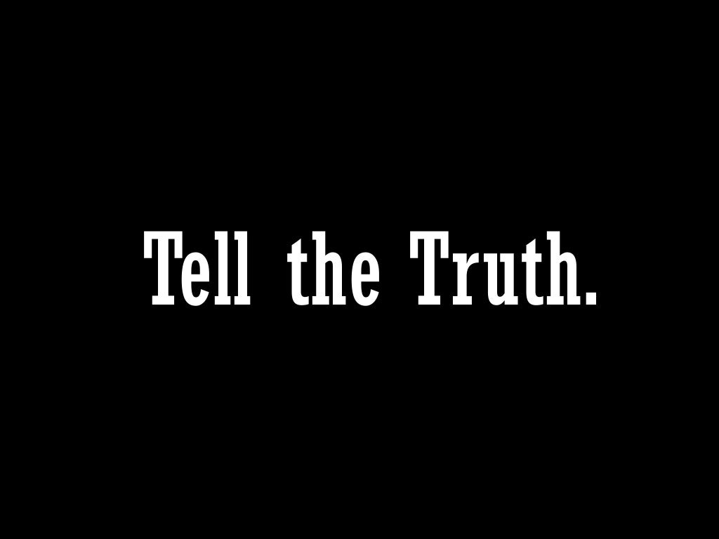 Tell the Truth.