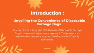 Disposable garbage bags for Disposing Garbage | PPTX