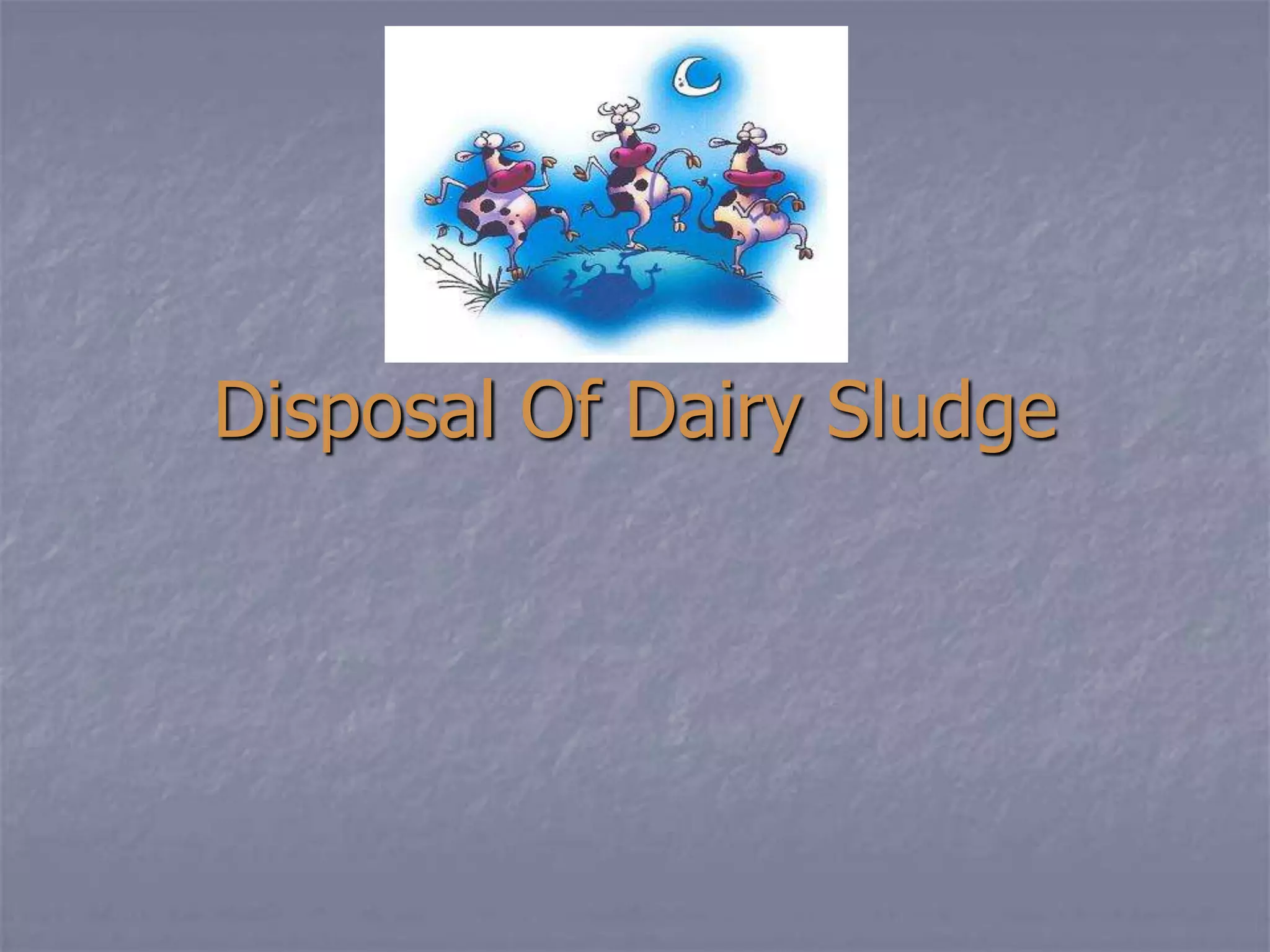 Disposal of dairy sludge | PPTX