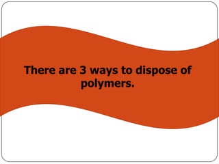 Disposal of Polymers | PPTX