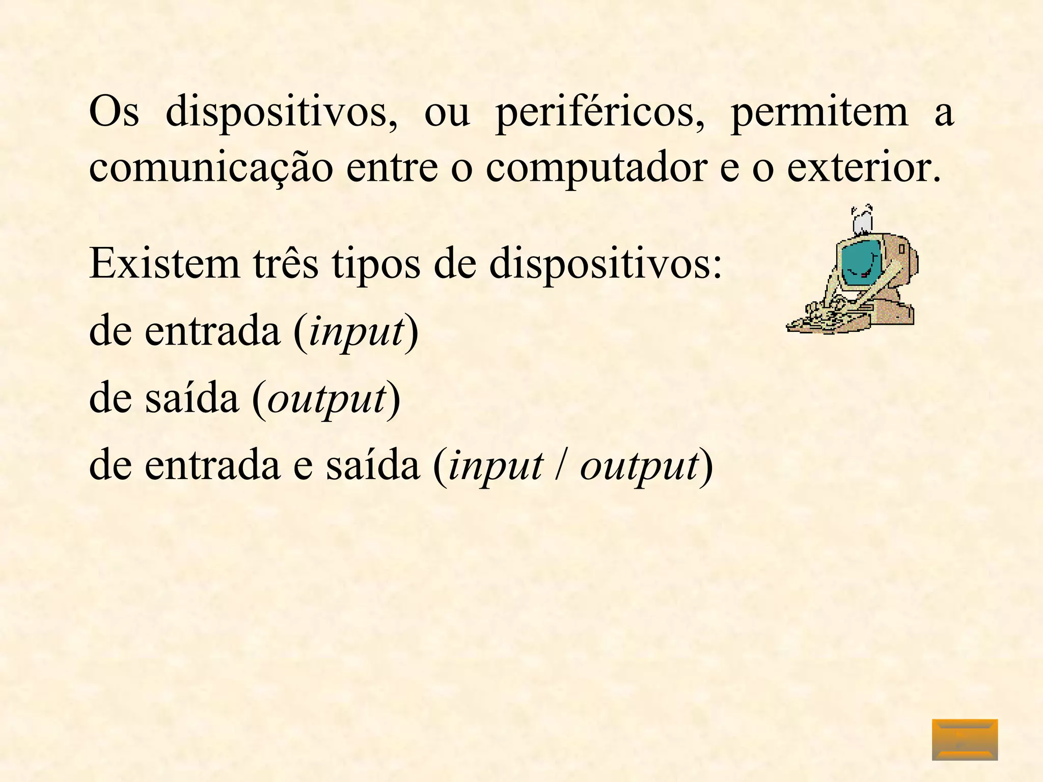 Dispositivos de Entrada e Saída de dados | PPS